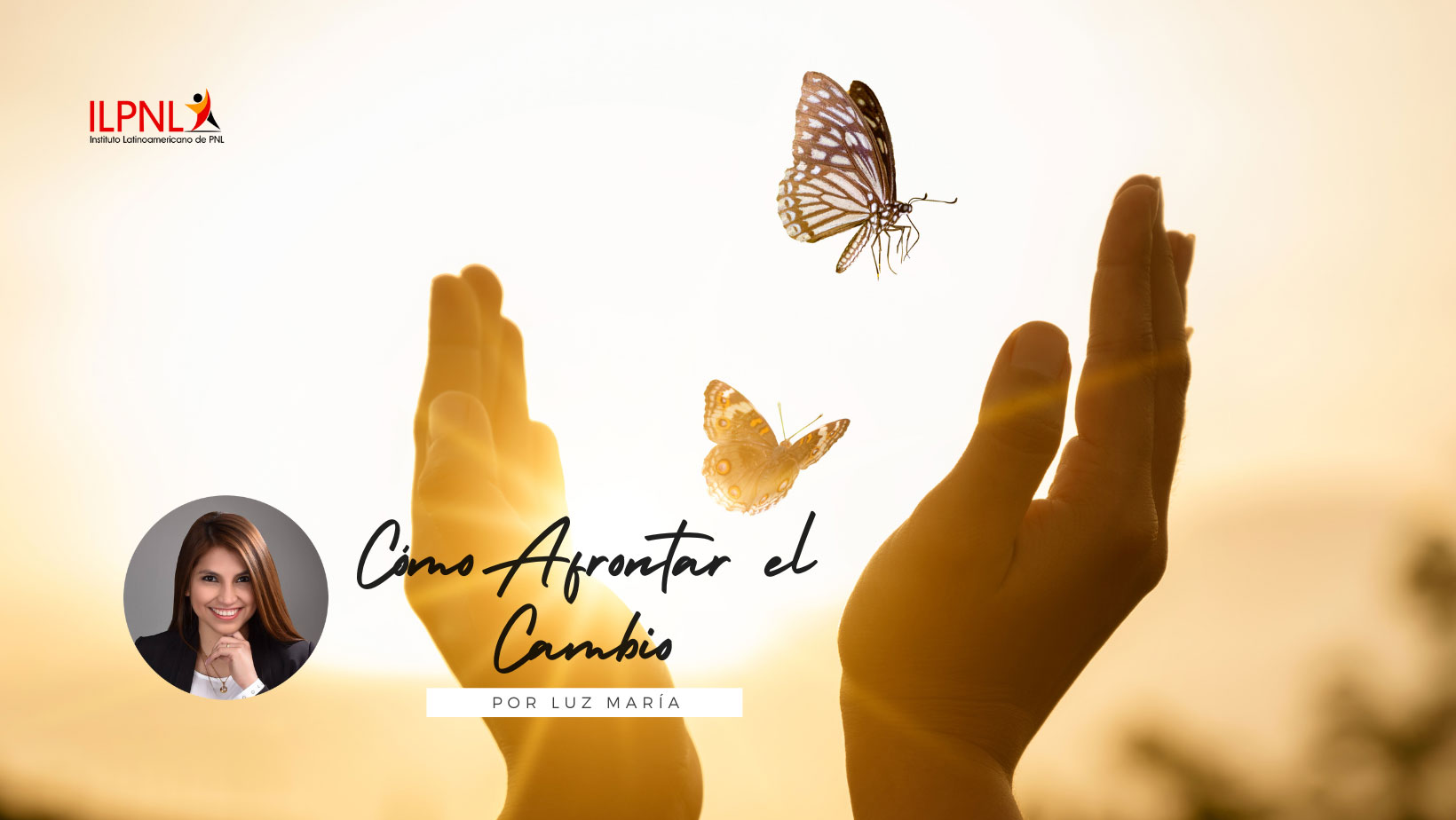 Tres Pasos para Afrontar el Cambio - INSTITUTO ILPNL